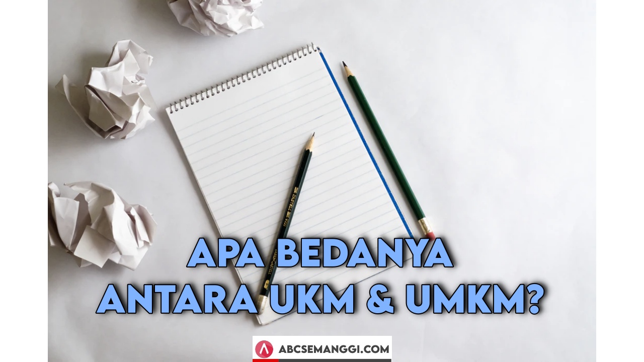 Apa Perbedaan UKM dan UMKM? Simak Penjelasannya